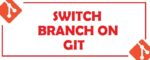 How To Git Change Branch in 2024 - 4 Ways to Switch Branches in Git